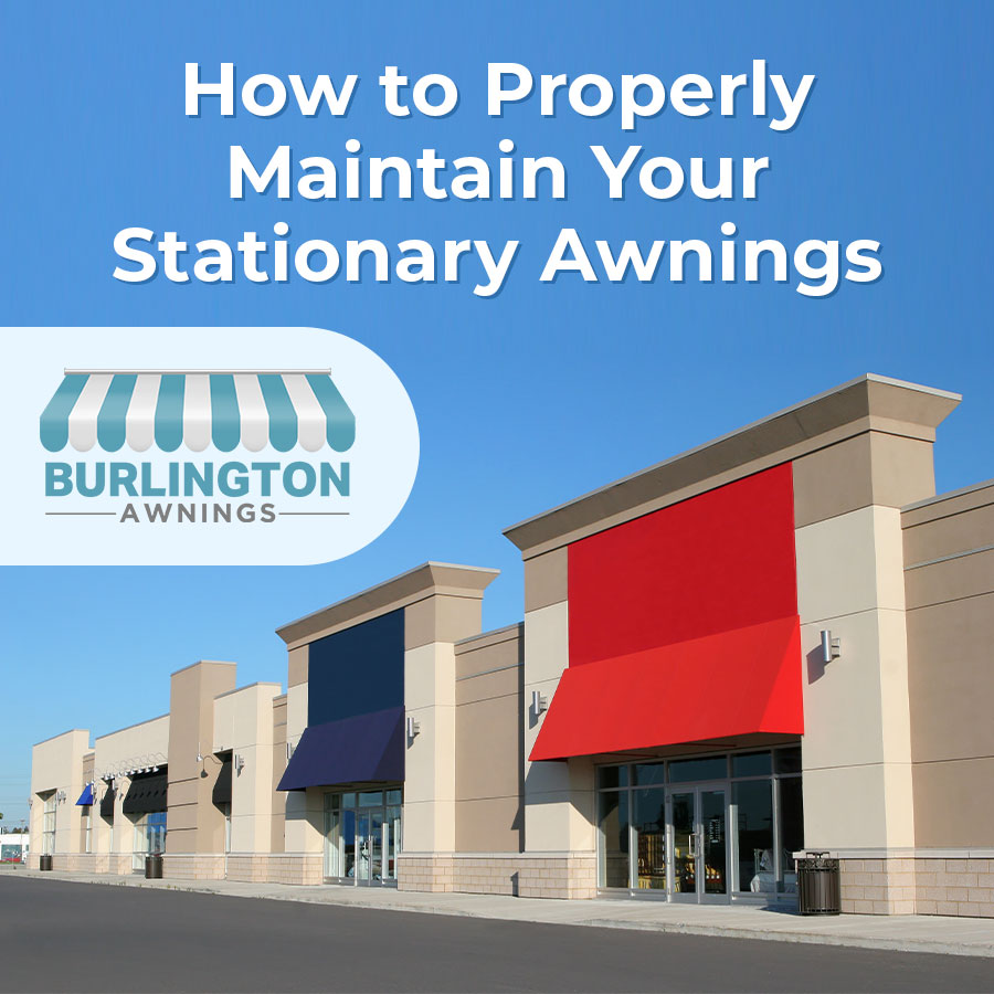 How to Properly Maintain Your Stationary Awnings | Burlington Awnings, LLC